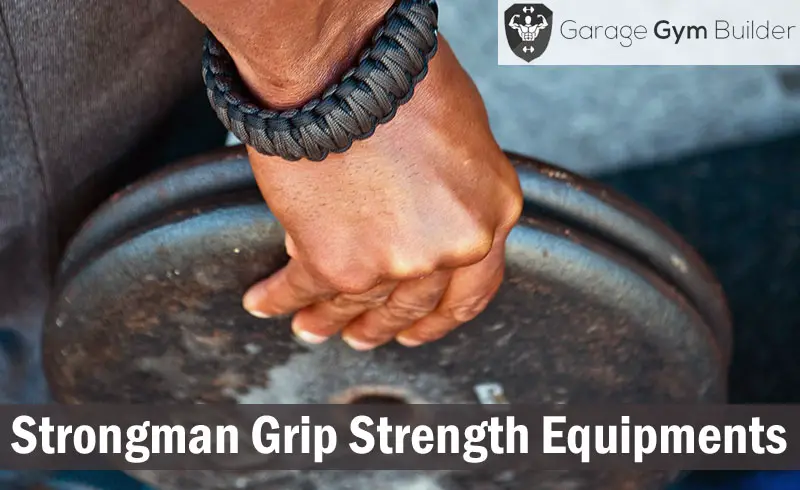 Best Strongman Grip Strength Equipment Reviews November 2018