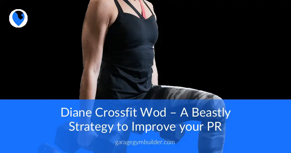 Diane Crossfit Wod – A Beastly Strategy to Improve your PR