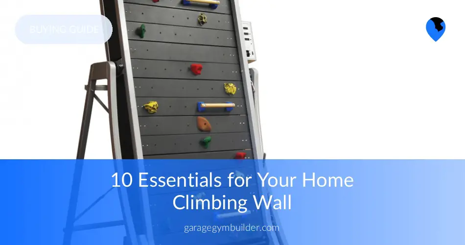 10 Essentials for Your Home Climbing Wall - Garage Gym Ideas - Ultimate ...