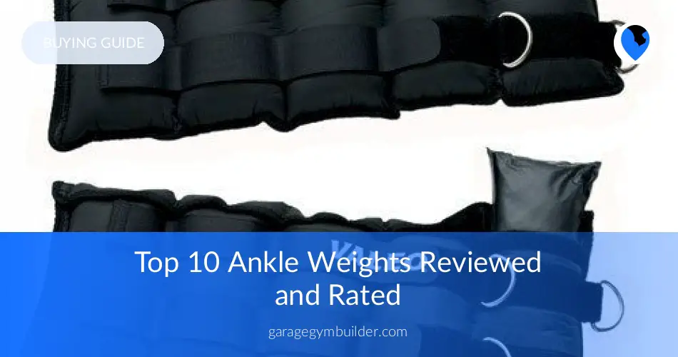 10 Best Ankle Weights Reviewed in 2020 - Garage Gym Builder