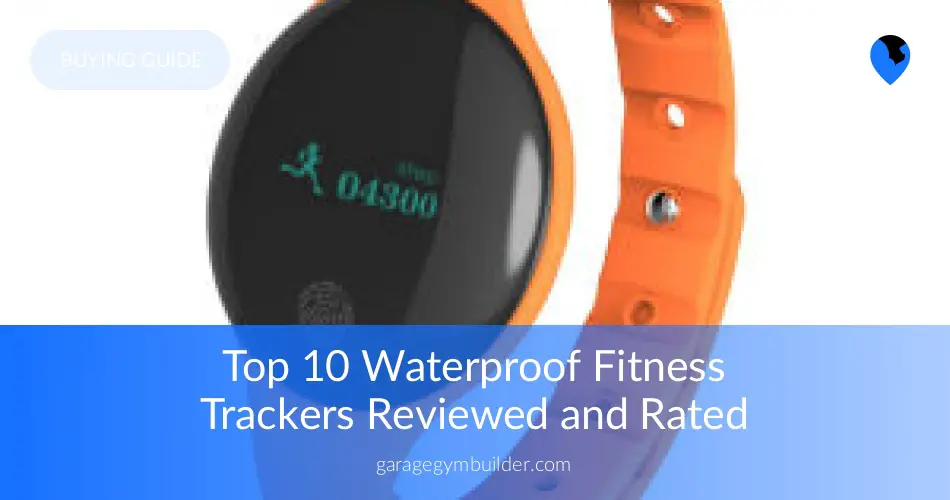 Best Waterproof Fitness Trackers Reviewed - Garage Gym Builder