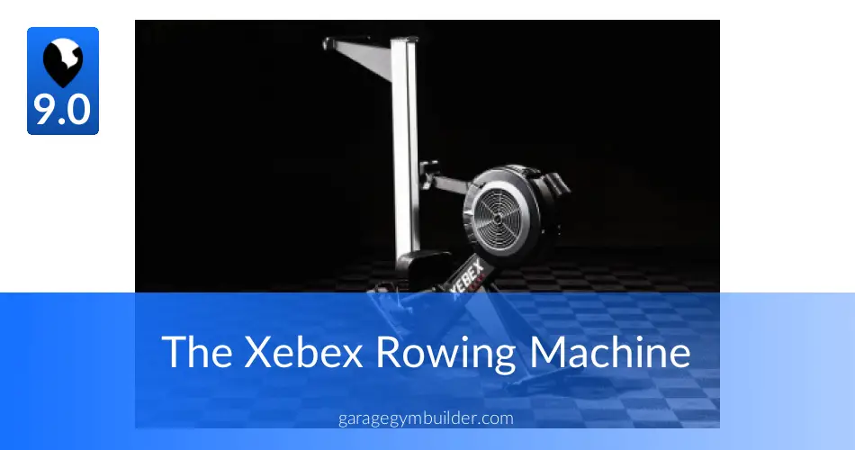 The Xebex Rowing machine Fully Reviewed - Garage Gym Builder
