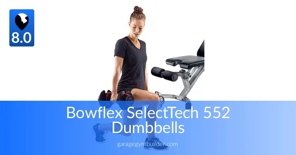 Bowflex SelectTech 552 Dumbbells Review | GarageGymBuilder.com