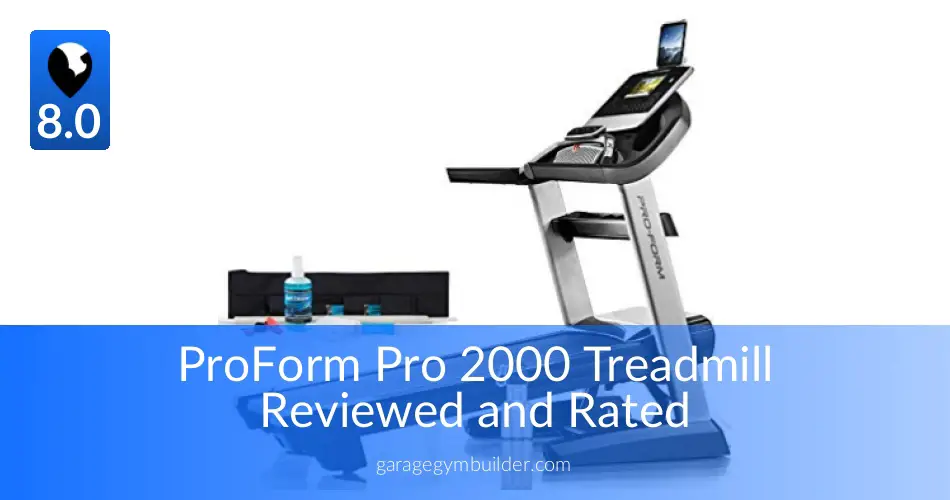 ProForm SMART Pro 2000 Treadmill Review - Garage Gym Builder